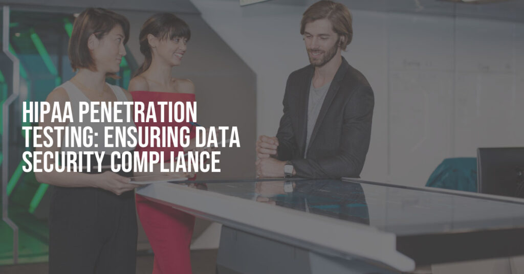 Hipaa Penetration Testing Ensuring Data Security Compliance