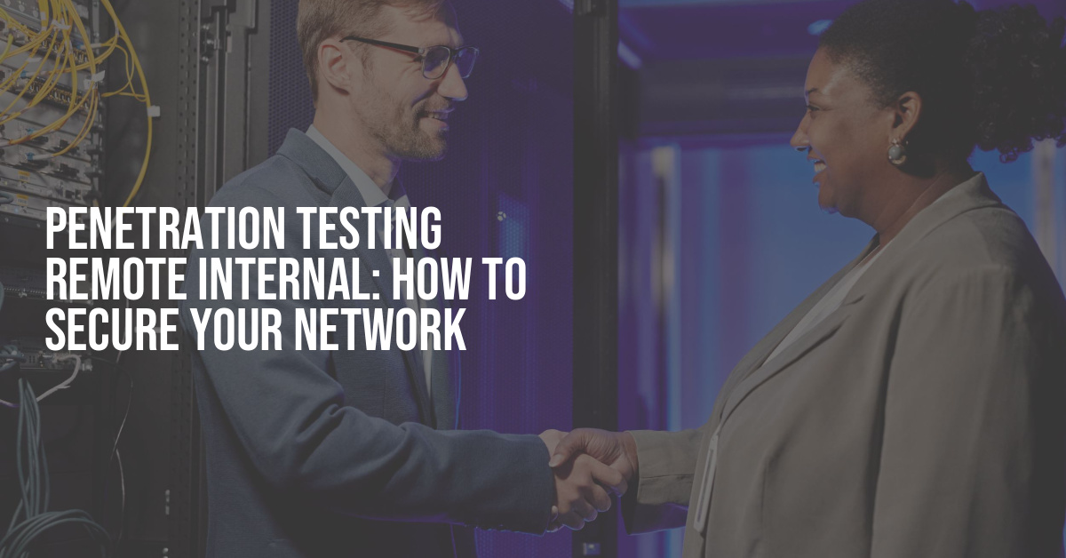 Penetration Testing Remote Internal: How to Secure Your Network