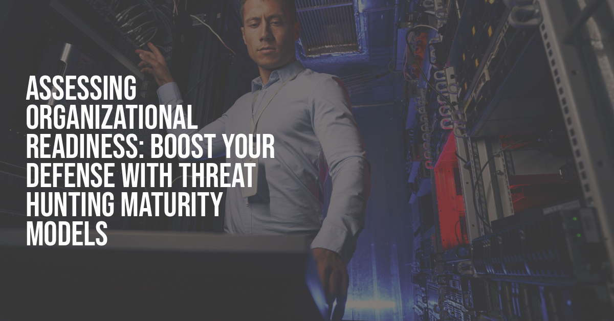 Assessing Organizational Readiness: Boost Your Defense with Threat ...